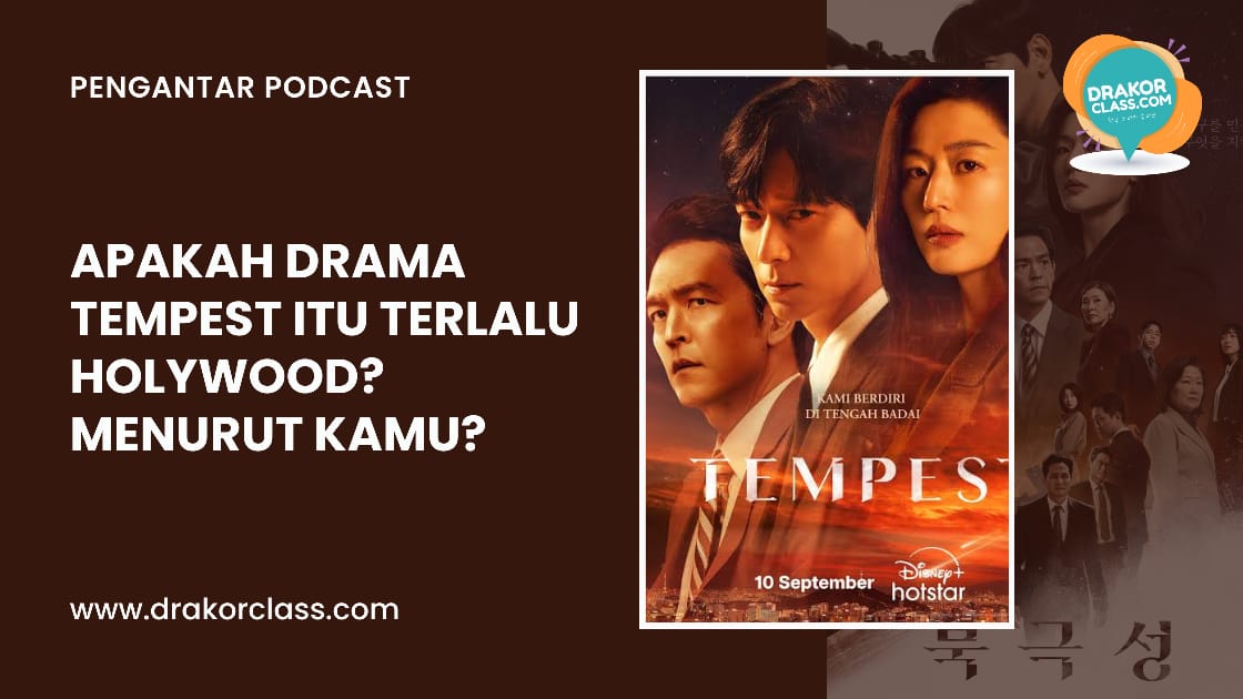 Pengantar Podcast Drakor Tempest, Benarkah Terlalu Hollywood? | Drakor Class - Drakor & Literasi